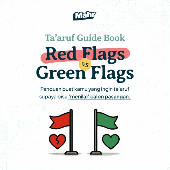 Ta'aruf Guide Book: Red Flags vs Green Flags